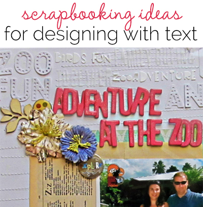 Scrapbooking Ideas for Using Text as a Part of Your Layout Design